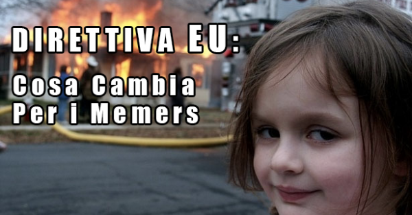 Direttiva EU: Cosa Cambia Per i Memers? - Mente Digitale